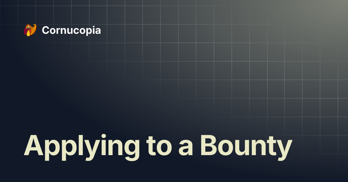 Applying to a Bounty | Cornucopia